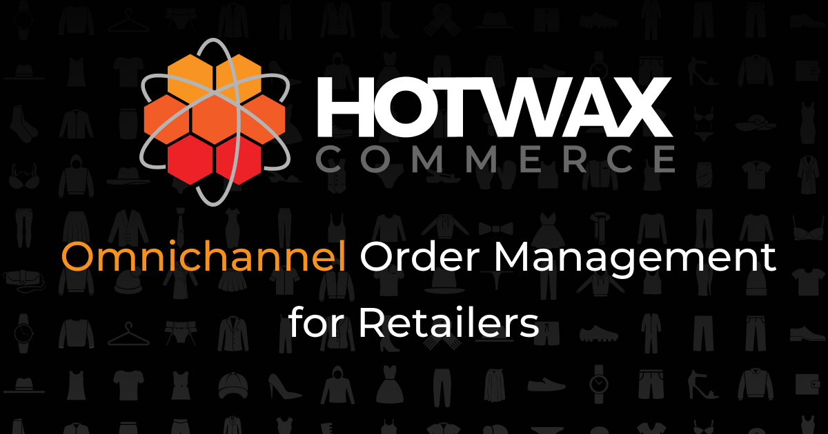 HotWax Commerce | Omnichannel Order Management for Retailers